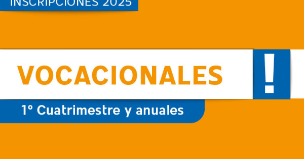Inscripciones para vocacionales del primer cuatrimestre y anuales ...